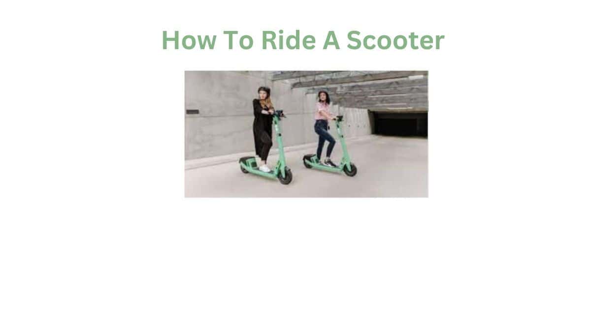 Experience the Ultimate Freedom: Learn How To Ride A Scooter!