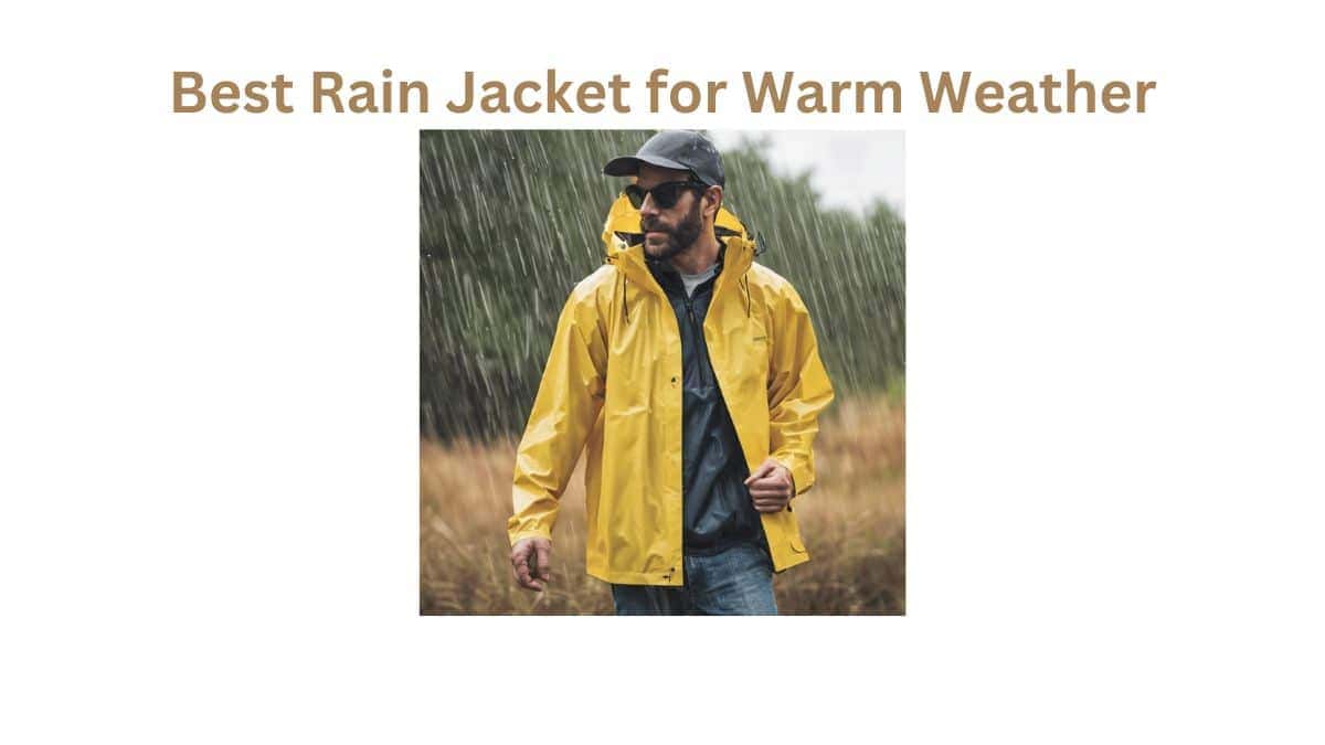 Stay Cool and Dry with Top-Rated Warm Weather Rain Jackets!