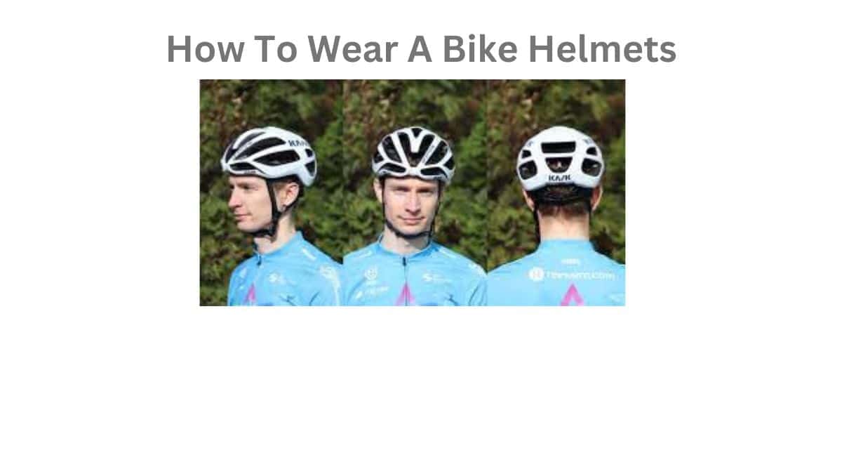 How To Wear A Bike Helmet